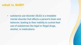 Substance use disorder (drug addict ), Addiction | PPTX