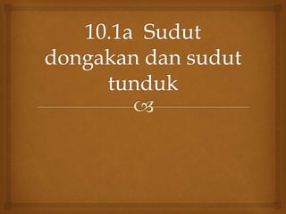 Sudut dongak dan sudut tunduk | PPTX