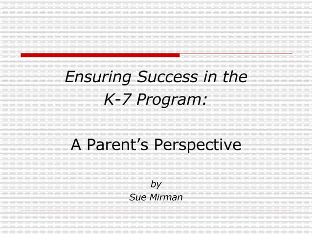 Sue Mirman Ensuring Success In The K7 Program | PPT