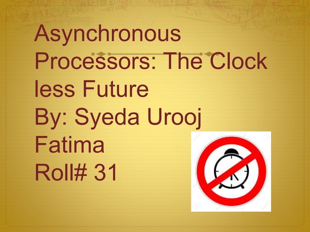 Asynchronous Processors: Clockless Logic | PPT