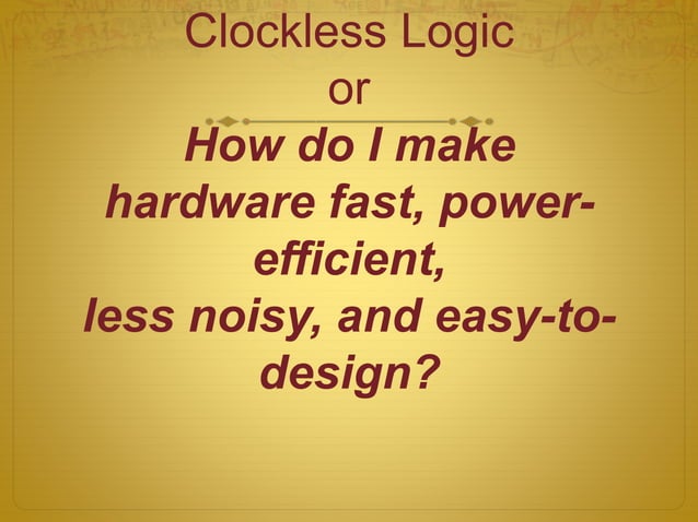 Asynchronous Processors Clockless Logic Ppt