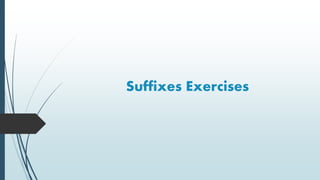 Suffixes Exercises ppt | PPTX