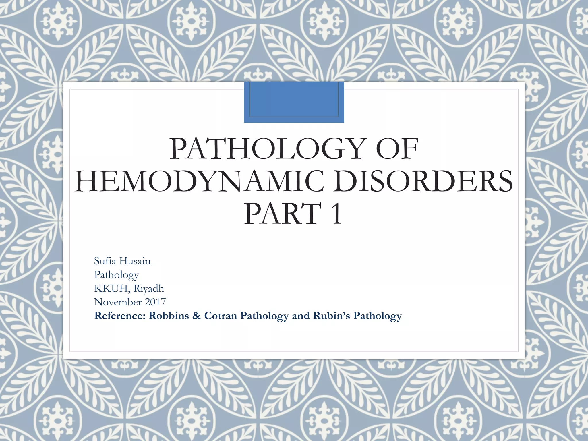 Pathology of hemodynamic disorders Part 1 nov 2017 Sufia Husain | PPT
