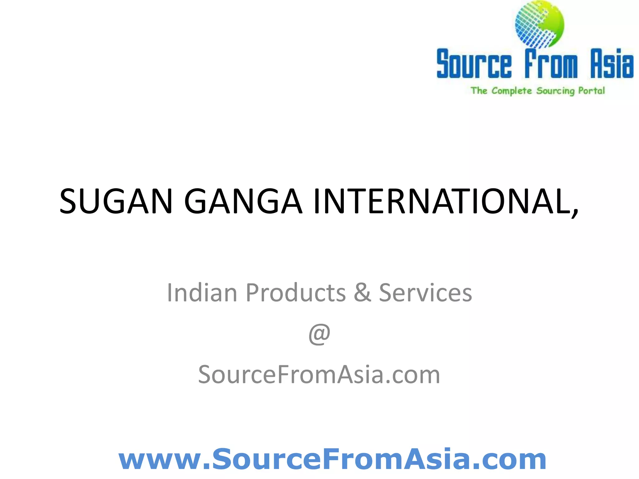 Sugan ganga international, source fromasia | PPTX