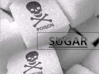 Sugar,The Sweet Poison | PPTX