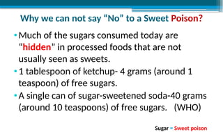 Sugar, a sweet poison .pptx