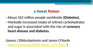 Sugar, a sweet poison .pptx