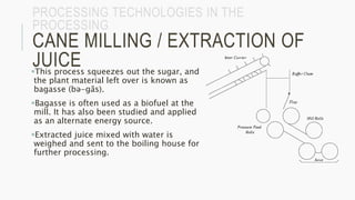 Sugarcane Processing Technologies by Akram Hossain | PPTX