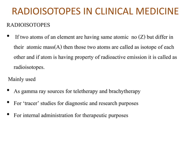 RADIOISOTOPES AND CLINICAL USES | PPTX