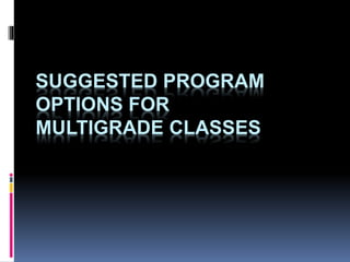 Ppt suggested in multi grade classroom23 | PPTX