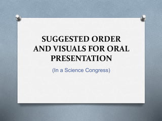 Suggested order and visuals for oral presentation | PPTX | Science
