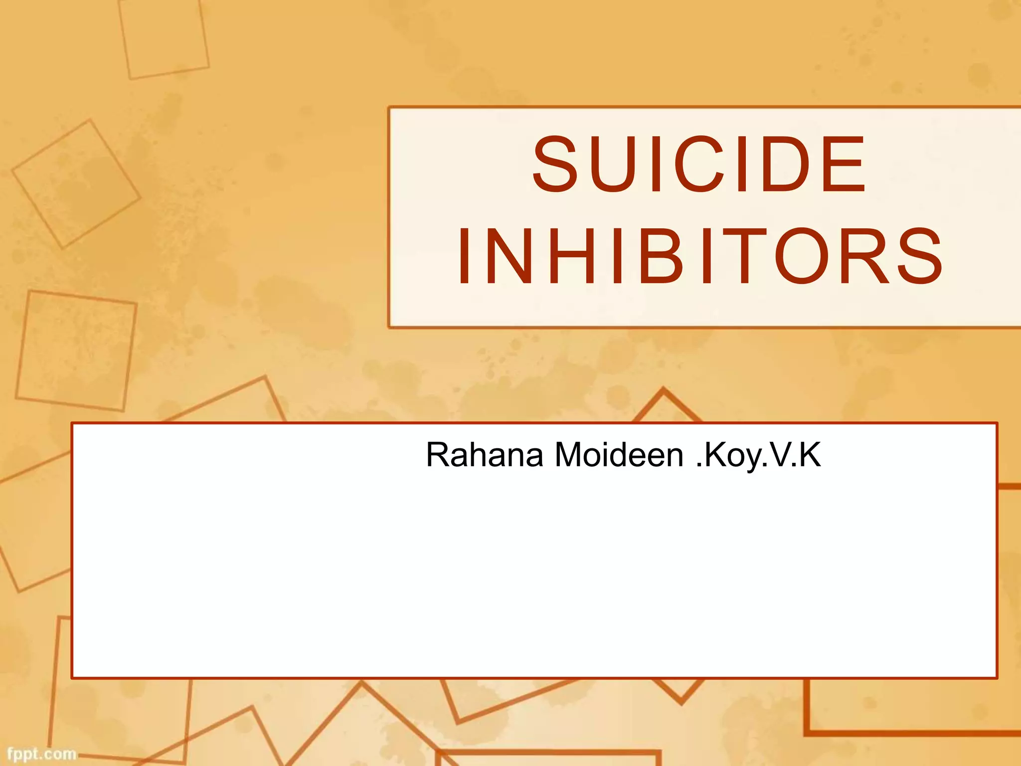 Suicide inhibitors | PPTX