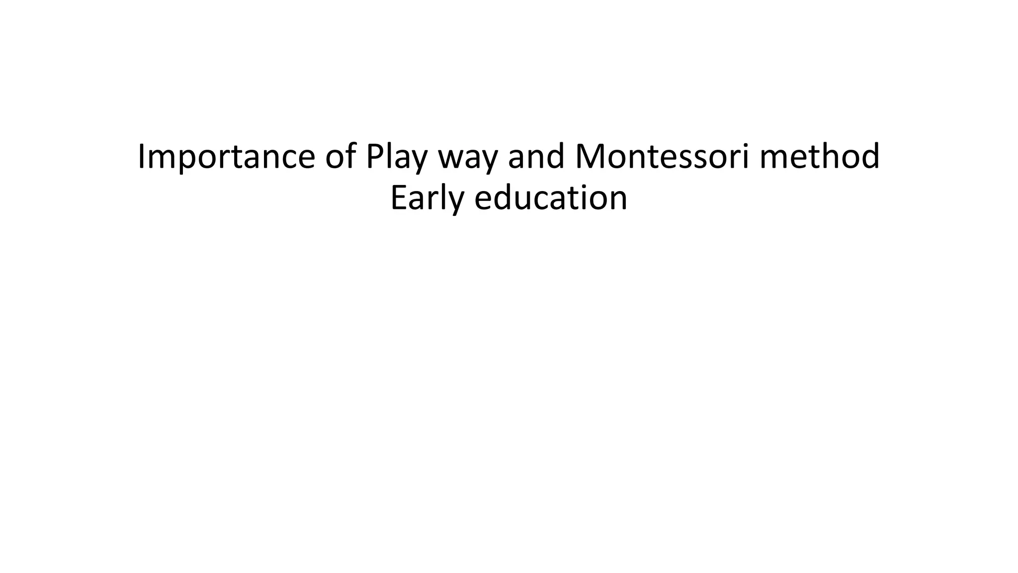sujeet sir (Importance of Play way and Montessori method Early ...