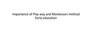 sujeet sir (Importance of Play way and Montessori method Early ...