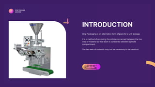 Strip packing machine presentation by sujitha Pitchai | PPTX