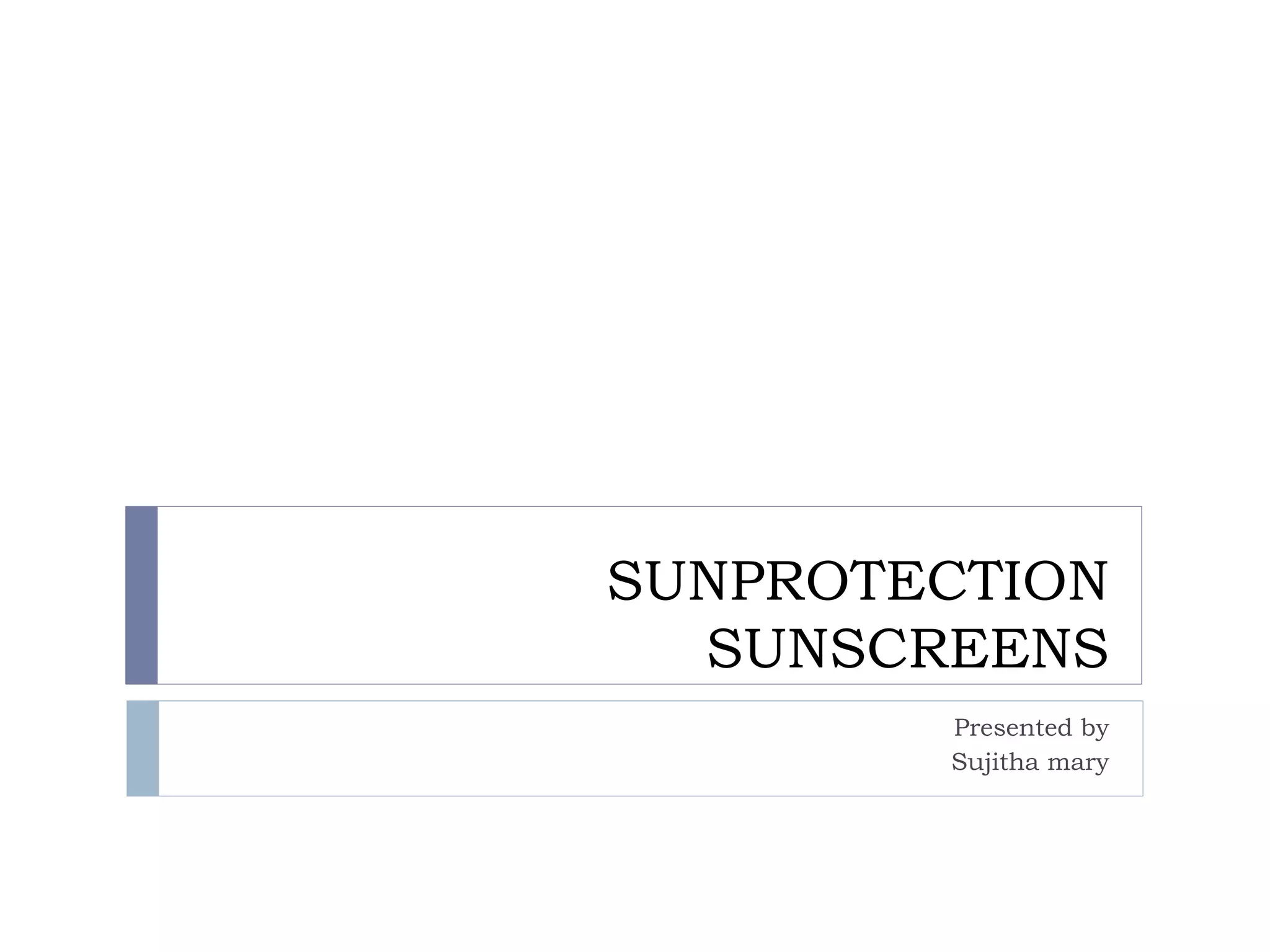 sun protection sunsreens,sunscren classification and its regulationc | PPTX