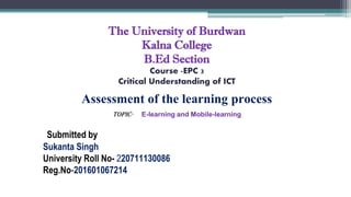 220711130086 Sukanta Singh E learning and mobile learning EPC 3 Internal Assessment | PPT