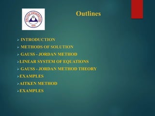 Solving linear equation systems using direct methods: Gauss Jordan and Aitken methods | PPTX