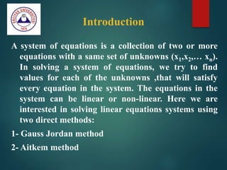 Solving linear equation systems using direct methods: Gauss Jordan and Aitken methods | PPTX