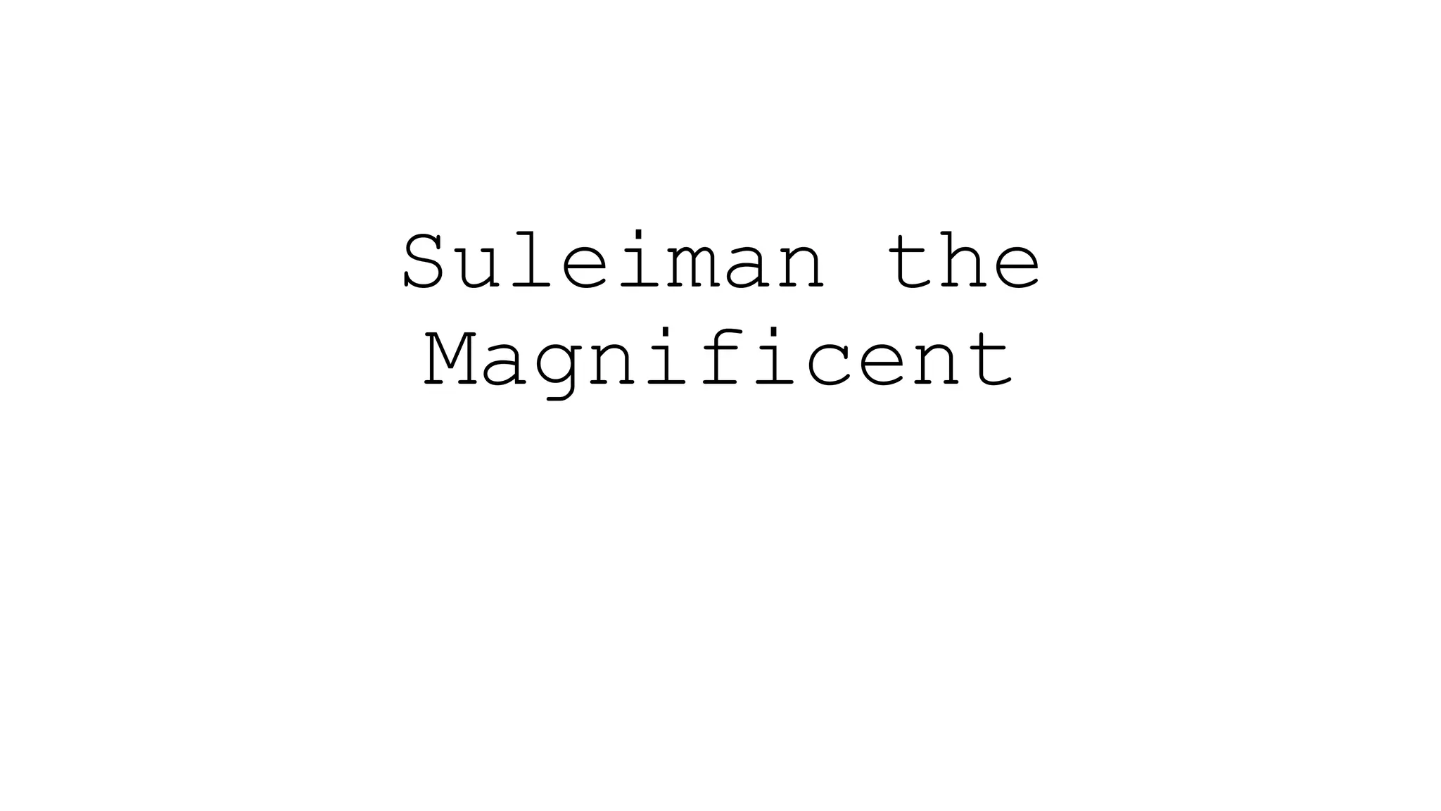 Suleiman the Magnificent Suleiman the Lawgiver | PPTX