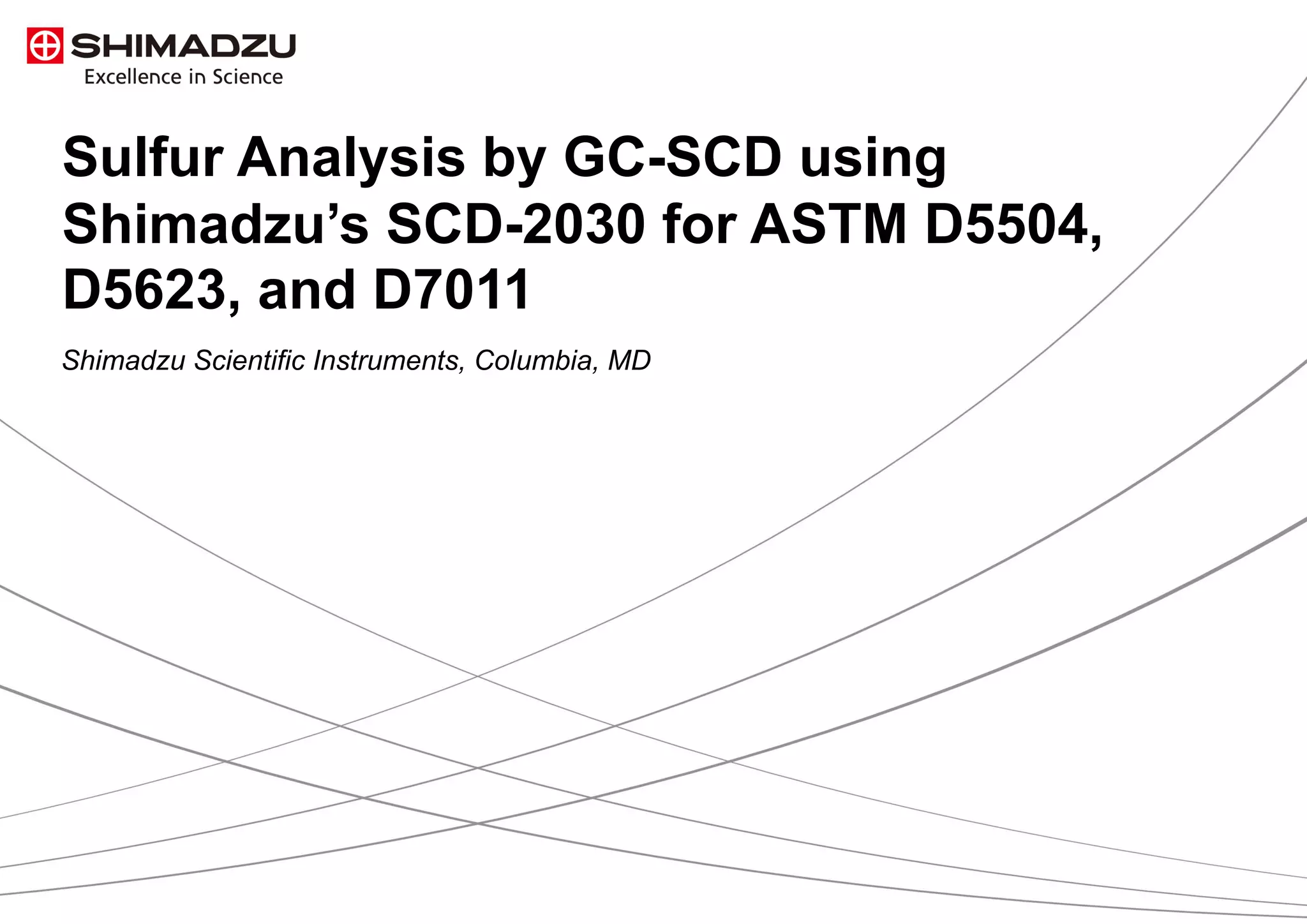 Sulfur Analysis by GC-SCD using Shimadzu’s SCD-2030 for ASTM D5504 ...