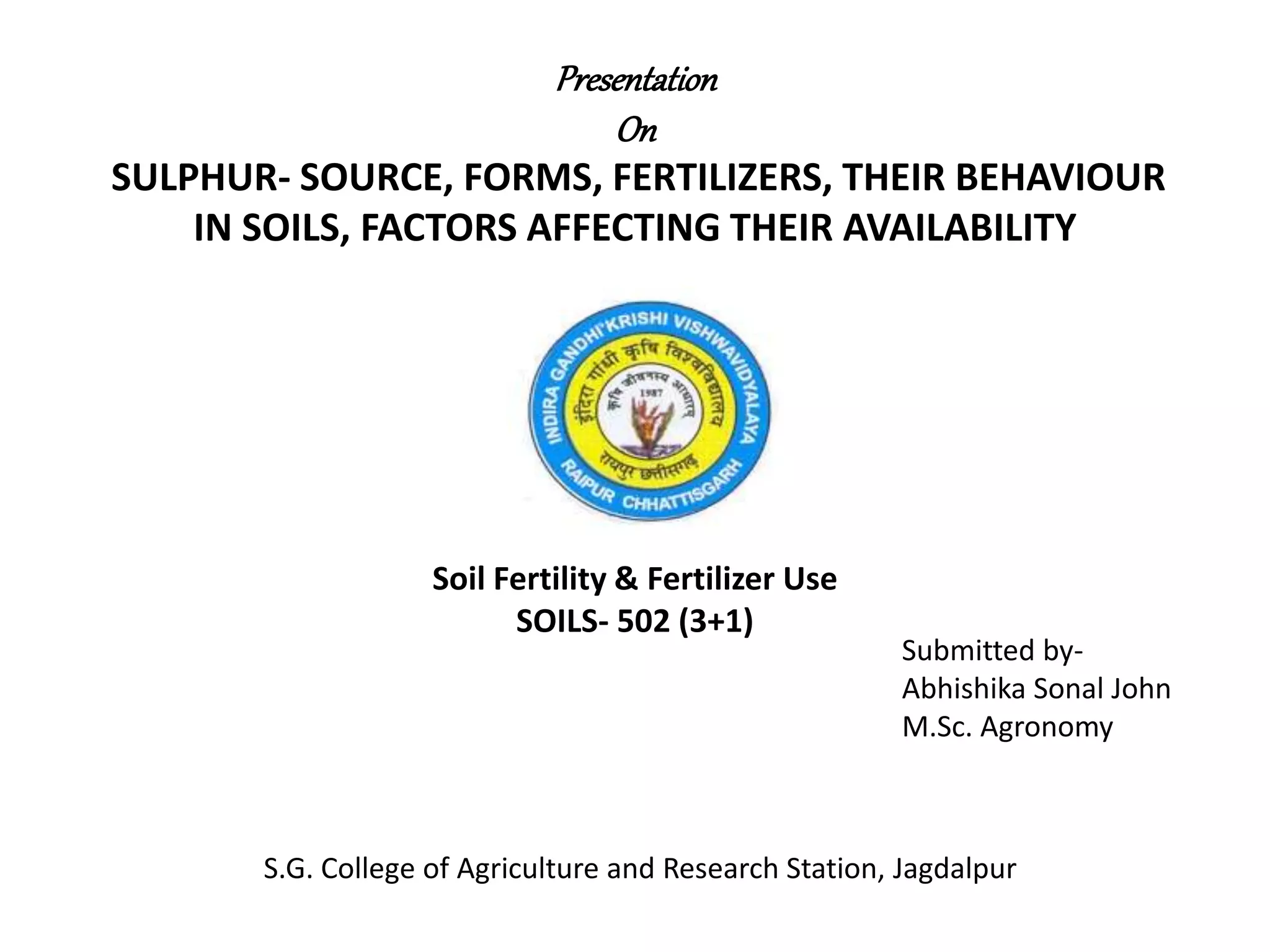 Sulphur-Source, forms, fertilizers, their behaviour in soils, factors ...