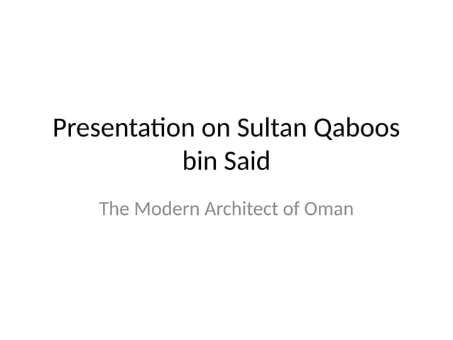 Sultan_Qaboos_leader_of_oman_Presentation.pptx