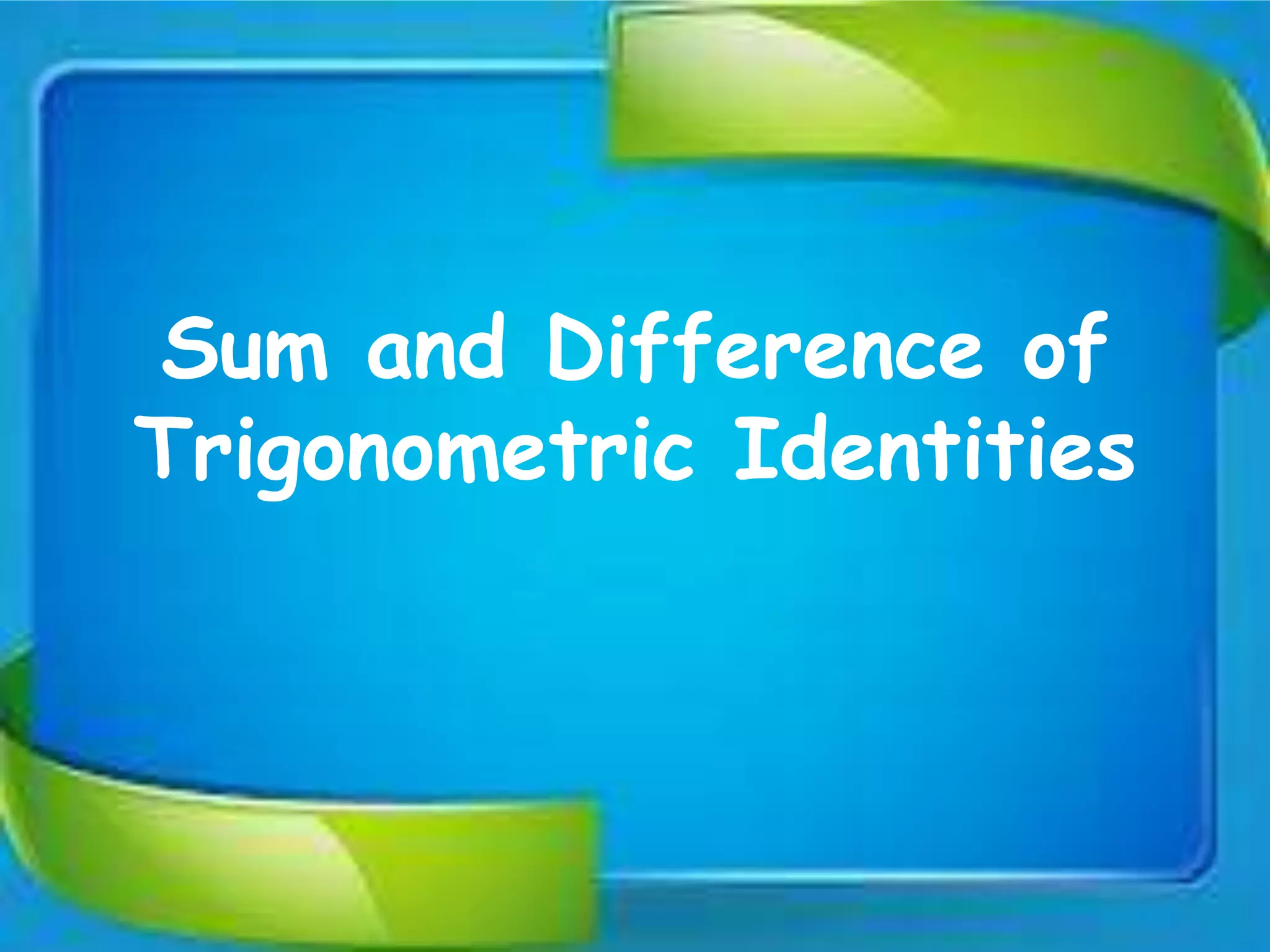 Proof on Sum and Difference of Trigonometric Identities | PPTX