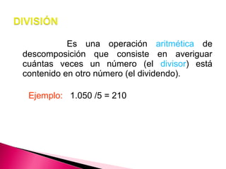 Suma, resta, multiplicación y división. | PPT