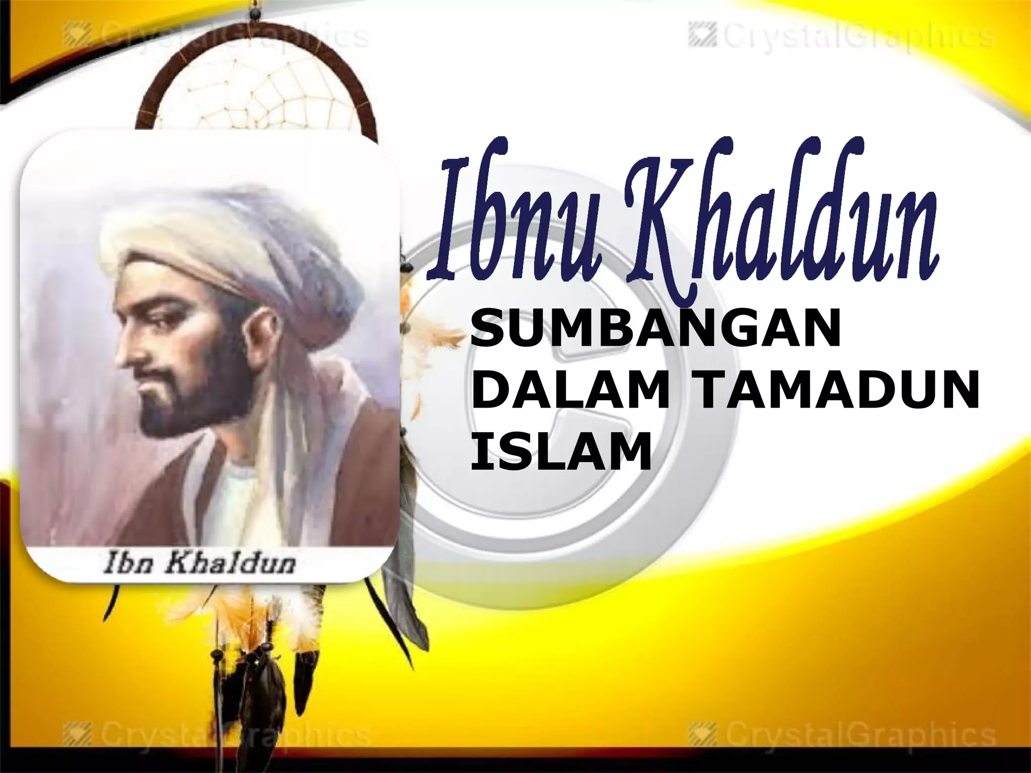 SUMBANGAN ILMUAN ISLAM - IBNU KHALDUM | PPT