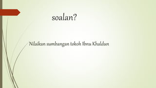 Sumbangan ibnu khaldun | PPTX