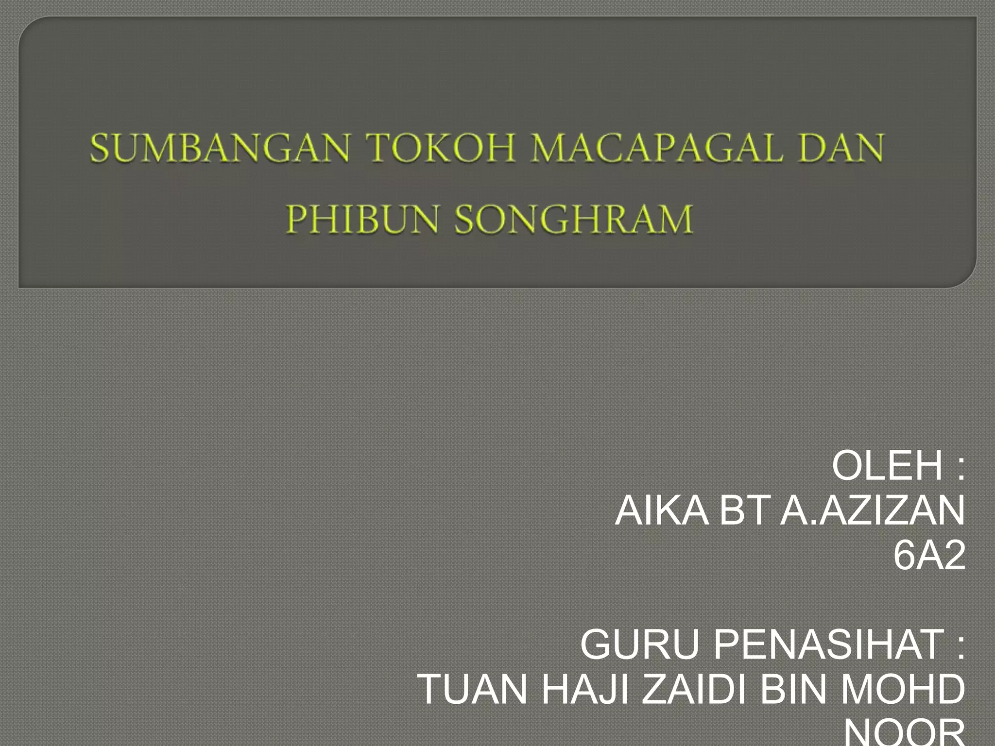 Sumbangan Tokoh Macapagal dan Phibun Songhram | PPTX