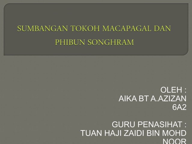 Sumbangan Tokoh Macapagal dan Phibun Songhram | PPTX