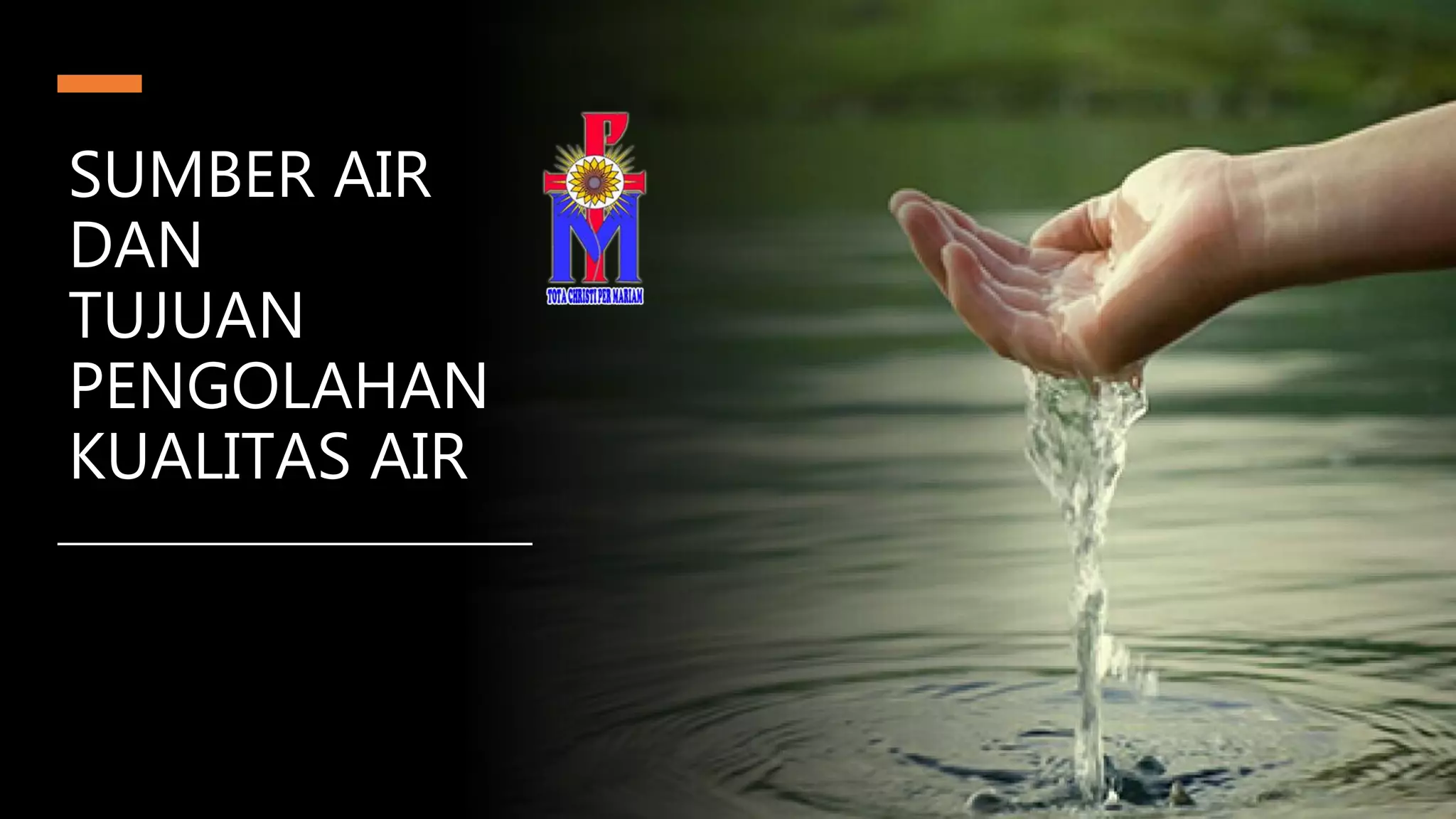 Sumber air dan tujuan pengolahan kualitas air | PPTX