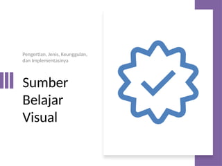 Bentuk Bentuk Sumber Belajar : Sumber Belajar Visual | PPTX