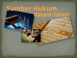 Presentasi tentang Sumber Hukum dalam Islam | PPTX