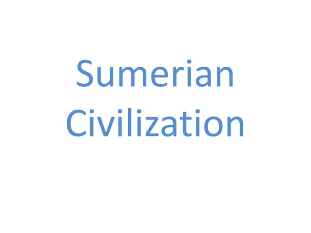 Sumerian civilization | PPTX | Geography | Science