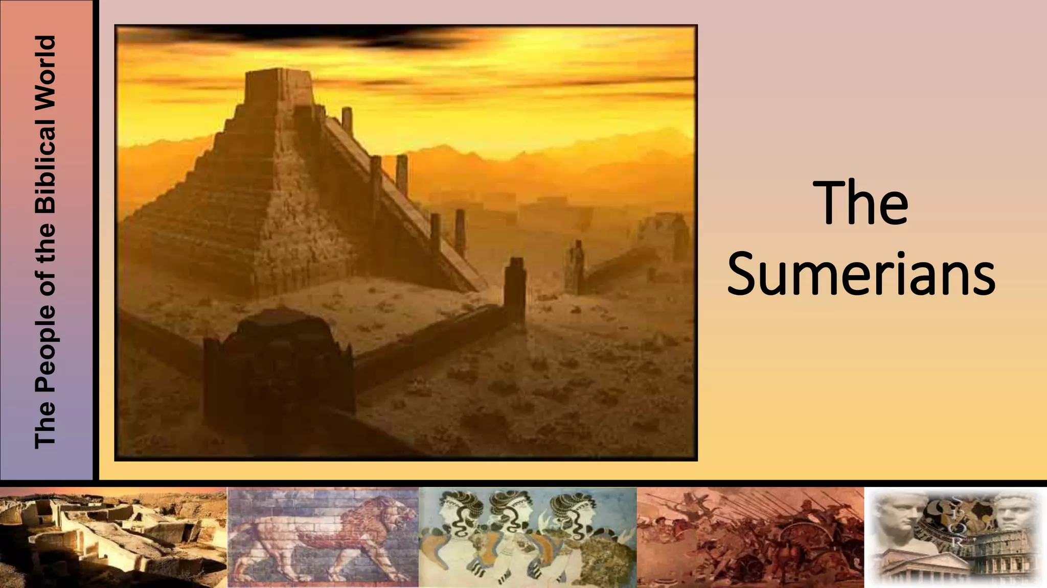 The Sumerians | PPTX | Christianity | Religion & Spirituality