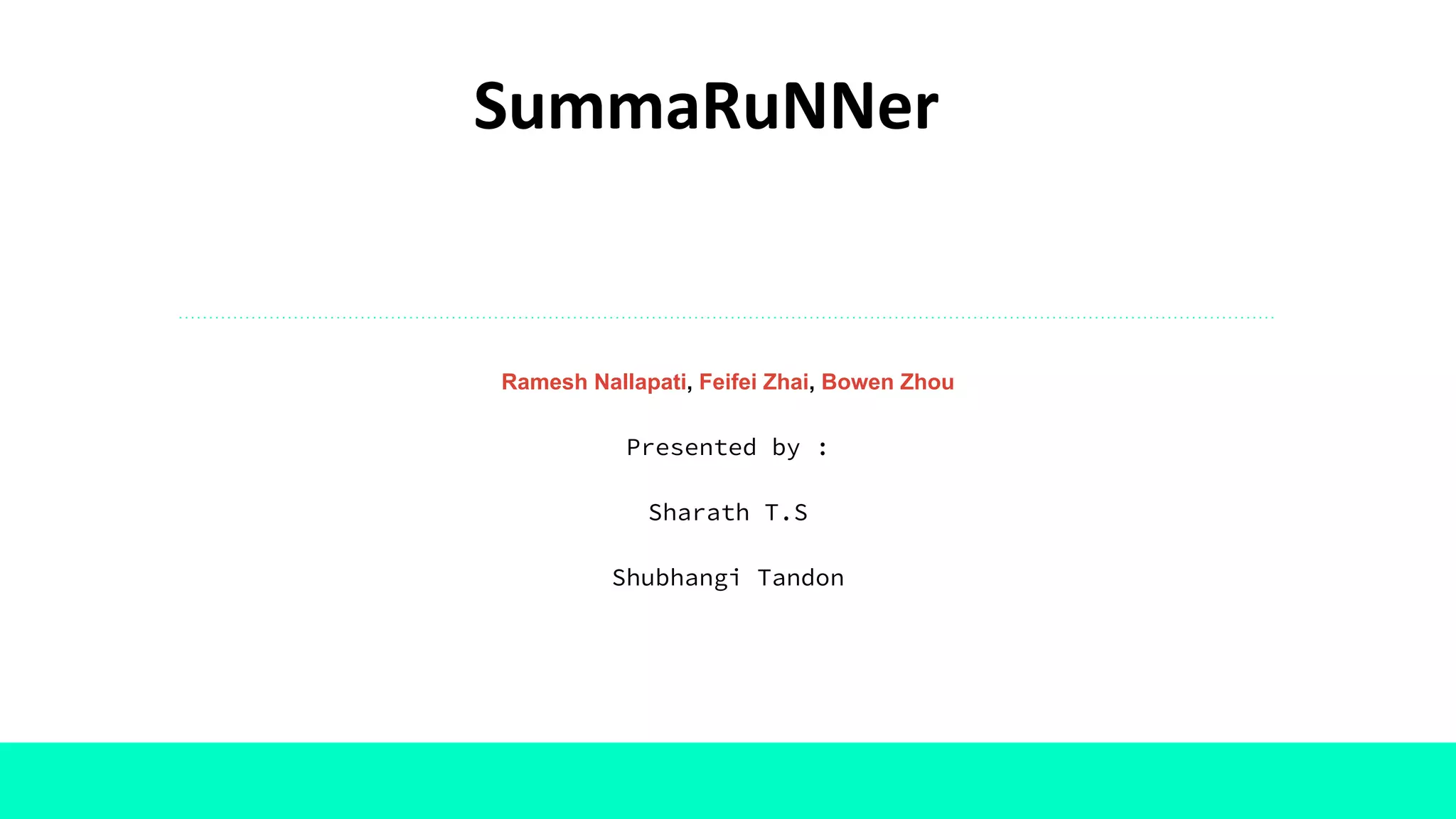 Summarunner A Recurrent Neural Network Based Sequence Model For Extractive Summarization Of
