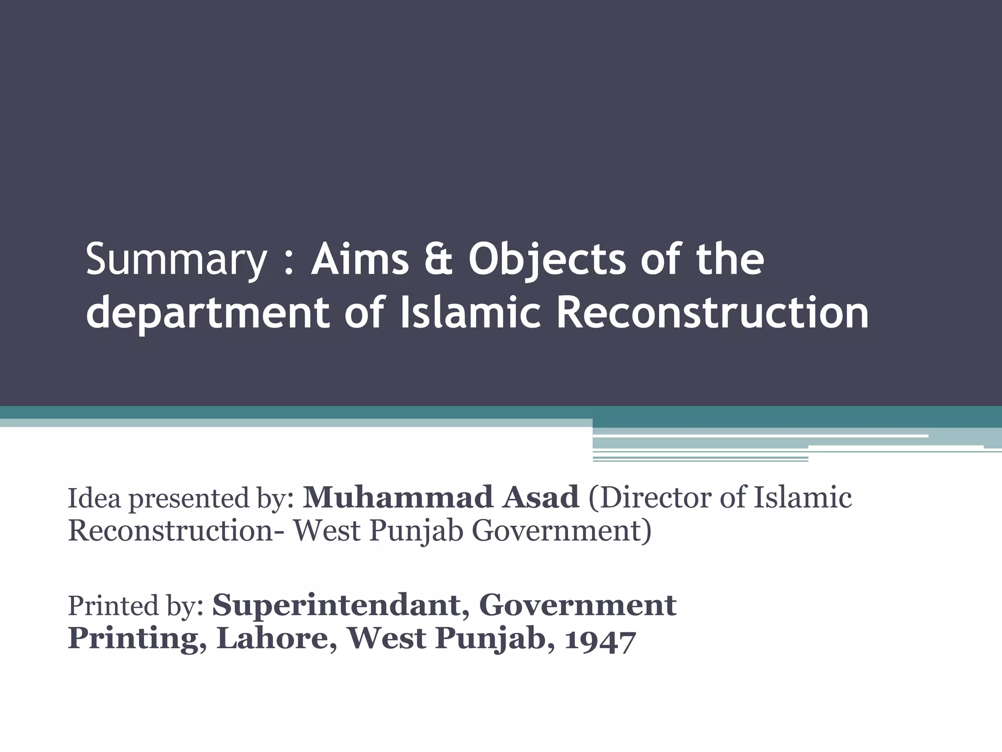 Summary - aims &objectives of islamic reconstruction dept by mohd asad ...