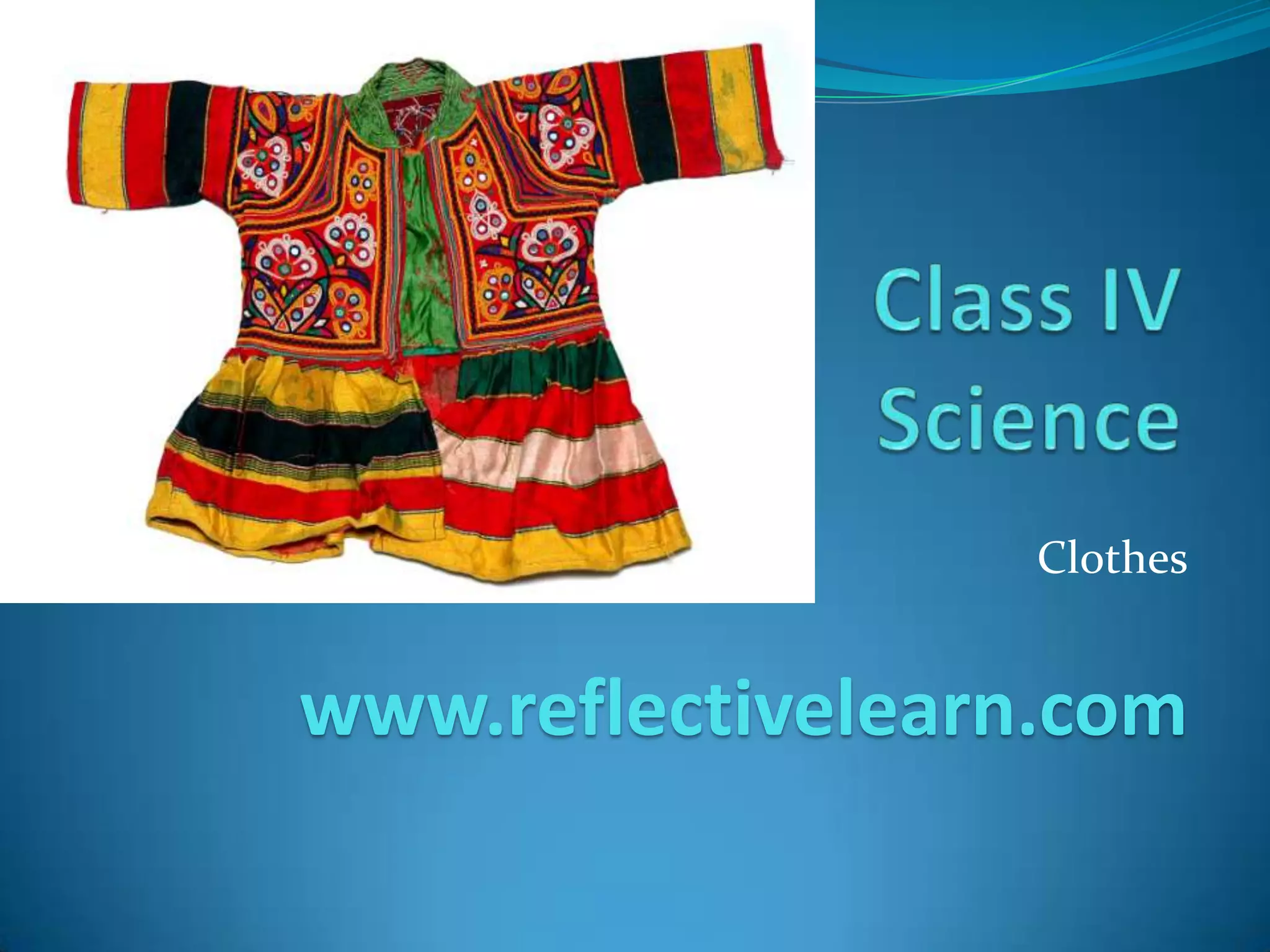 Class IV Science- Clothes | PPTX