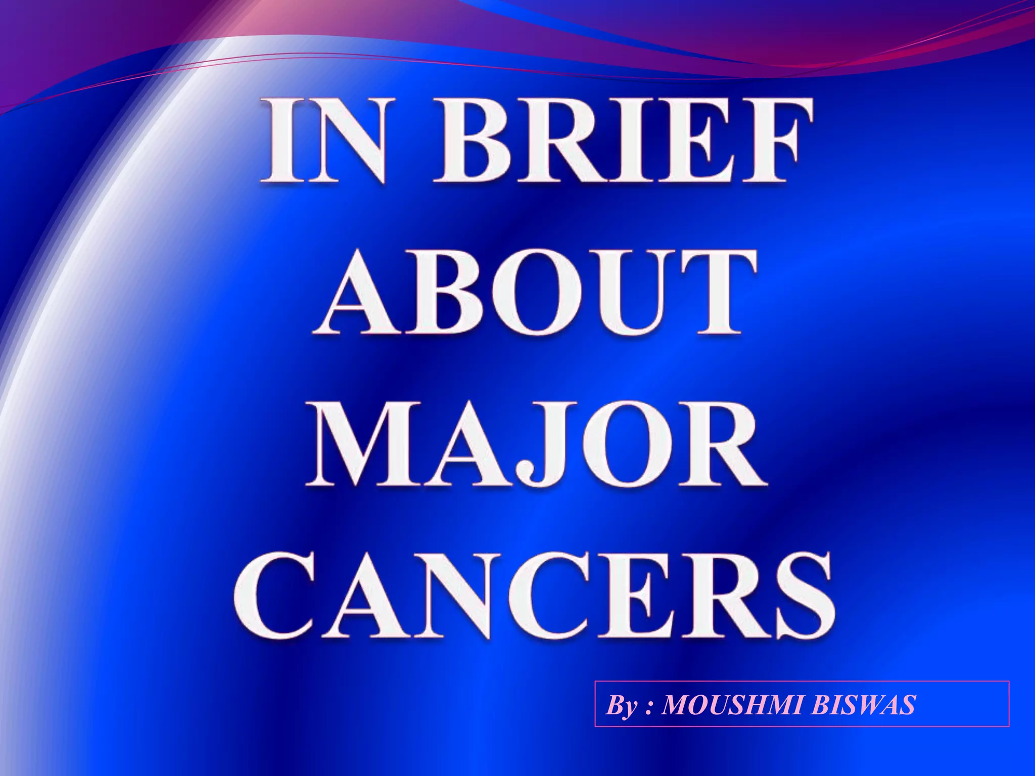 Summary on Major Cancers (COM. MEDICINE) | PPT