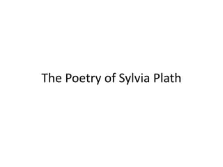 Summaries of Sylvia Plath's Poetry | PPTX