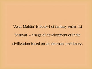 Summary of Asur Mahan | PPTX