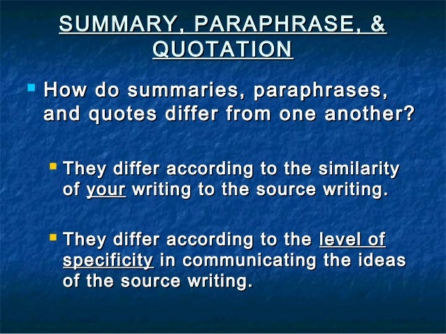 Summary, paraphrase, quotation
