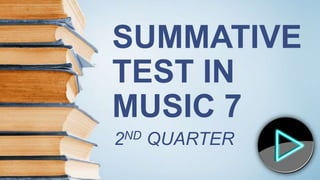 2nd quarter Summative test in music 7 | PPTX
