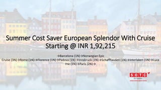 Summer Cost Saver European Splendor With Cruise with SOTC Holidays | PPT