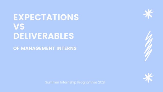 Expectations vs deliverables of management interns | PPT