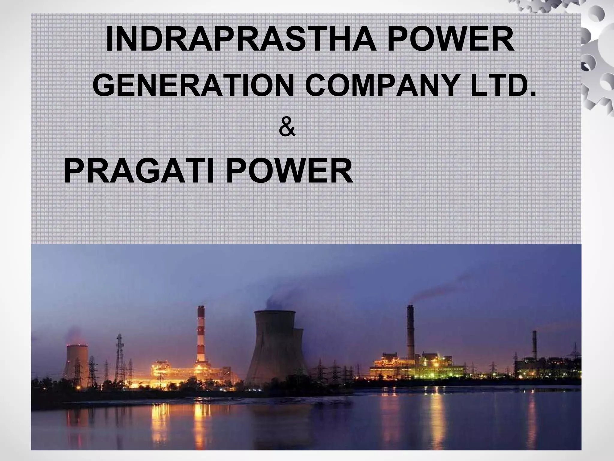 IPGCL/PPCL( INDRAPRASTHA POWER GENERATION CO. LTD. & PRAGATI POWER ...