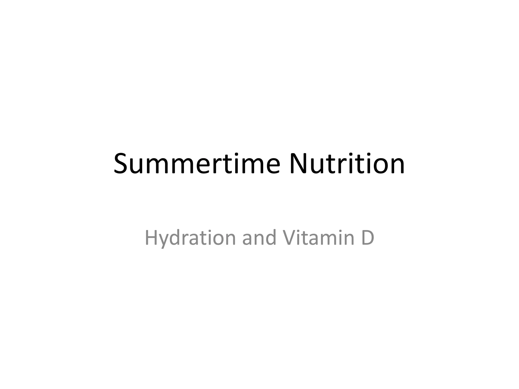 Summertime nutrition hydration and d | PPT